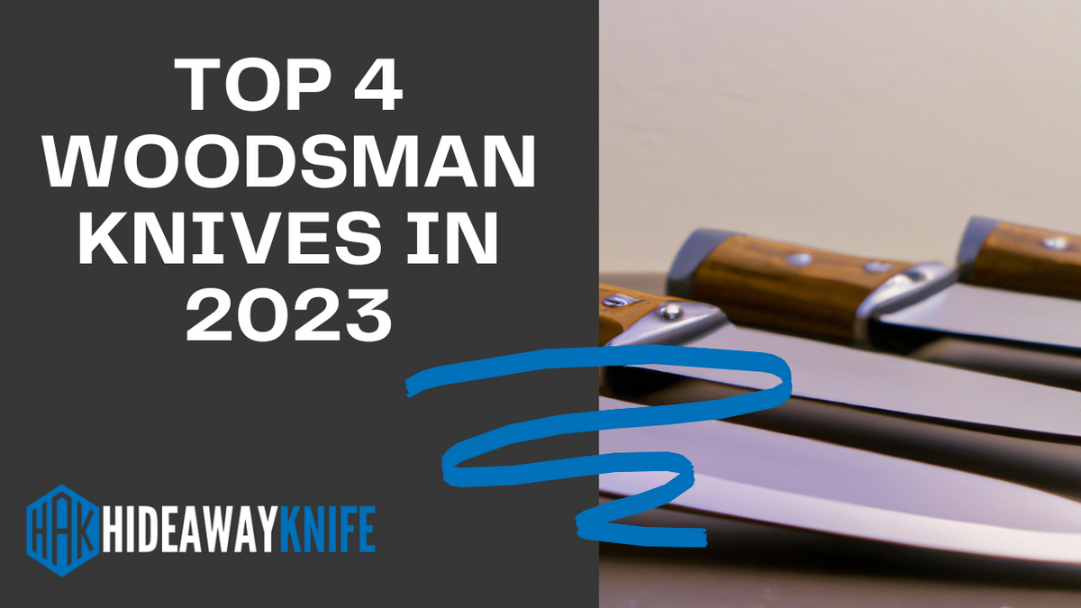 Top 4 Woodsman Knives in 2023 – HideAway Knife